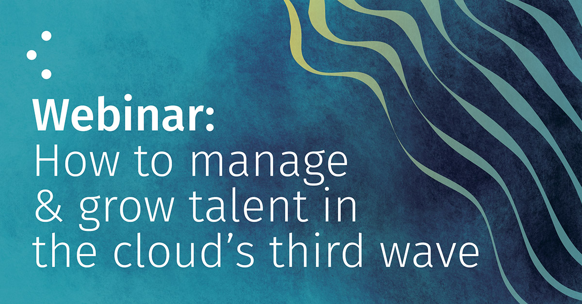 Webinar: How to manage & grow talent in the cloud’s third wave - Tercera
